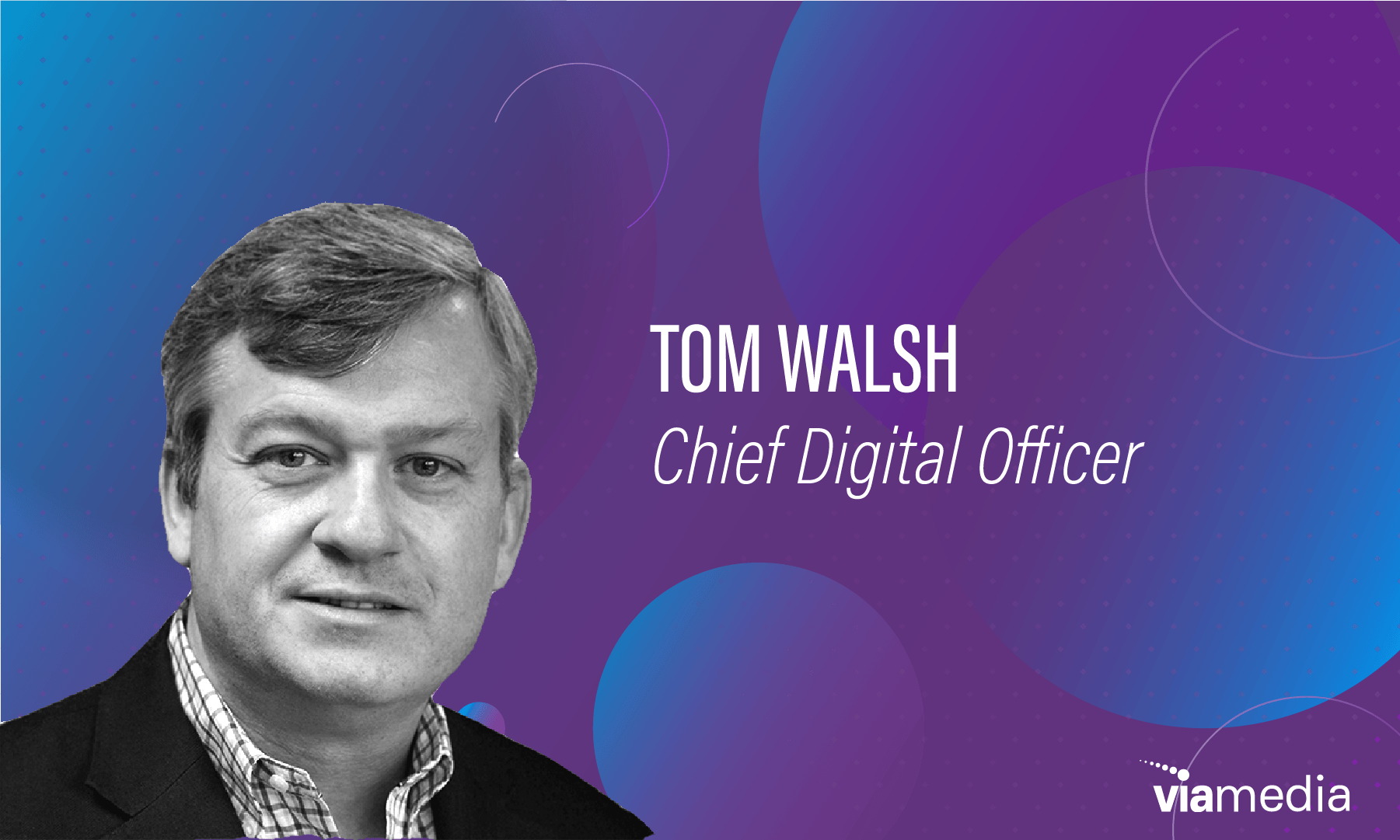 Viamedia Names Tom Walsh Chief Digital Officer
